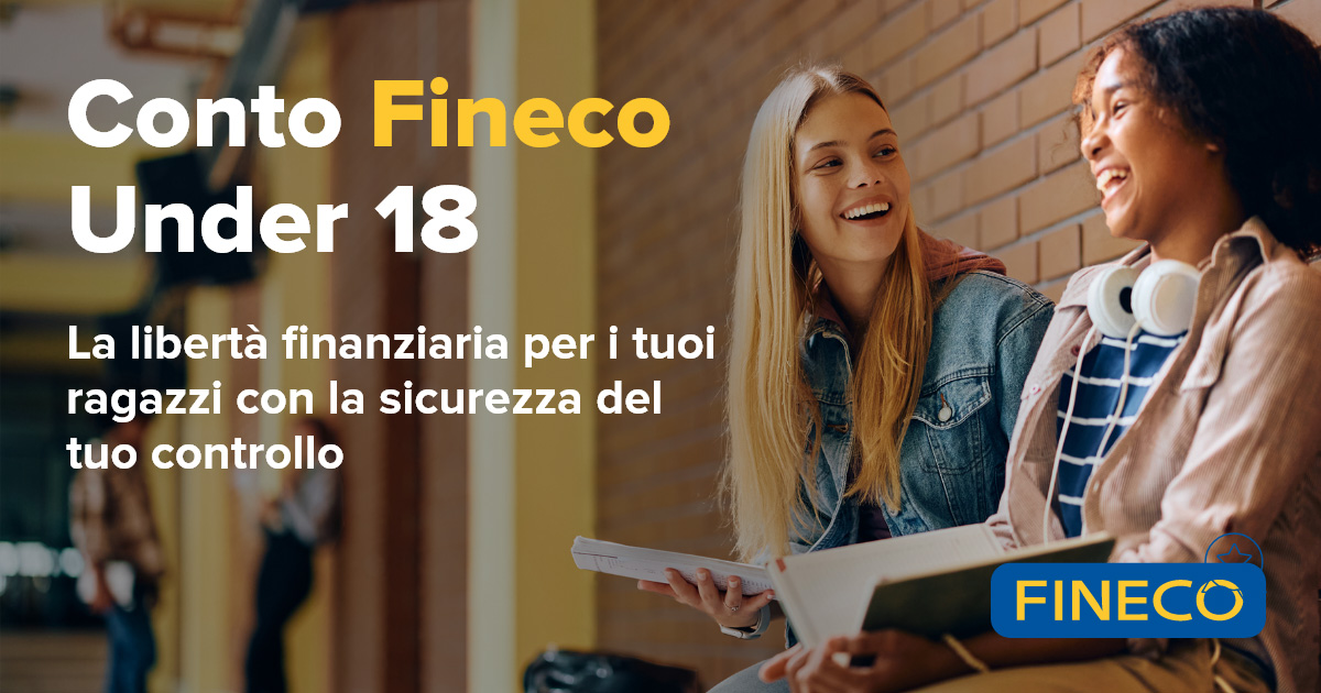 Conto Fineco Under 18: Libertà e Sicurezza Finanziaria per i Giovani - Fineco